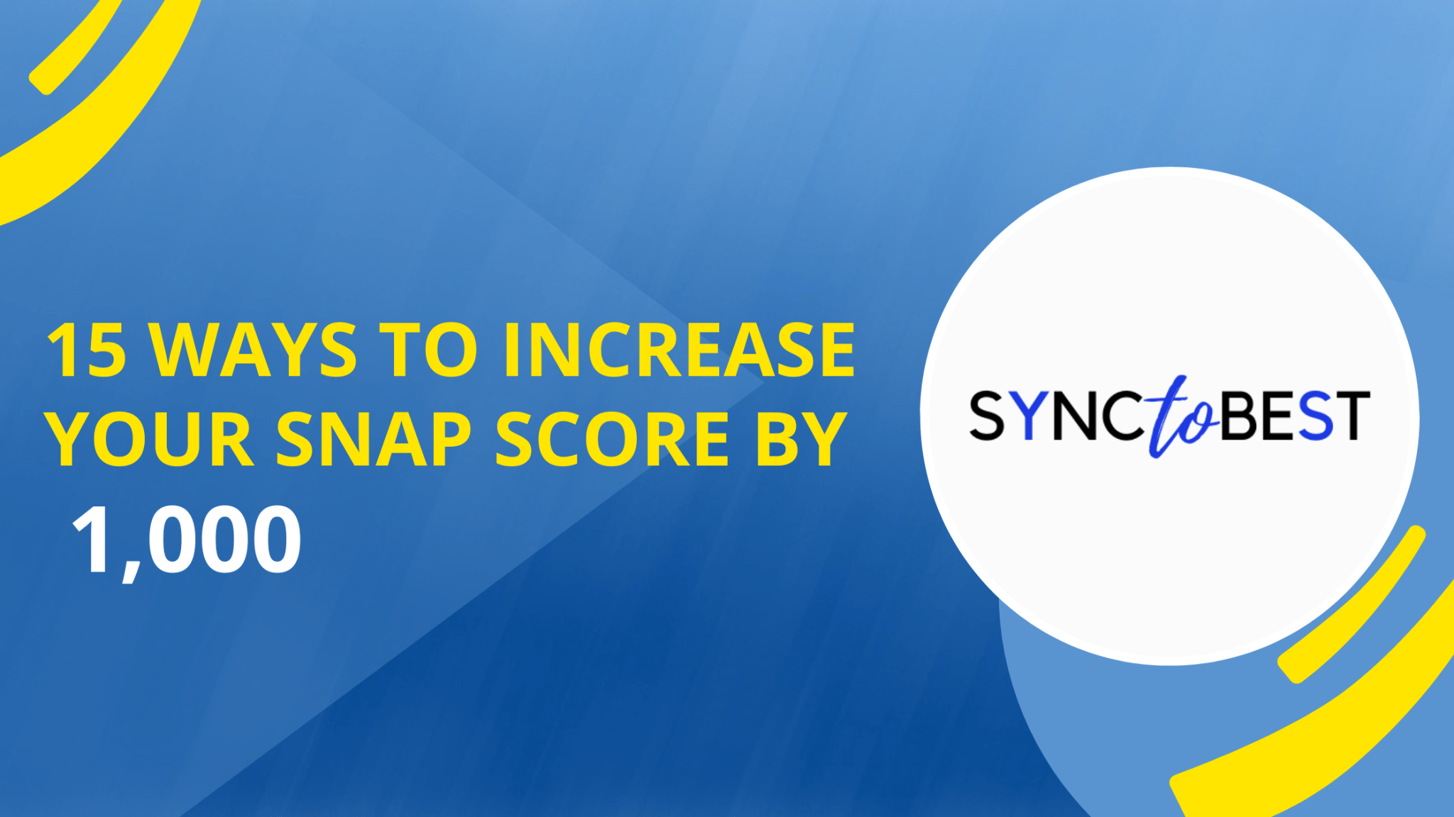 15 Ways To Increase Your Snap Score By 1,000 | SyncTObest